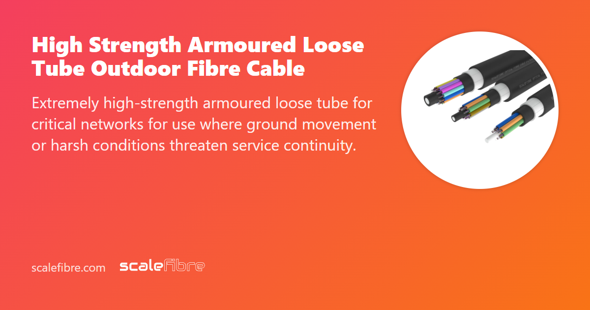 High Strength Armoured Loose Tube Outdoor Fibre Cable | ScaleFibre Europe